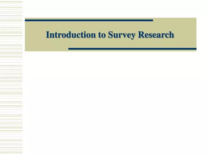 PPT - Introduction to Survey Research PowerPoint Presentation, free ...