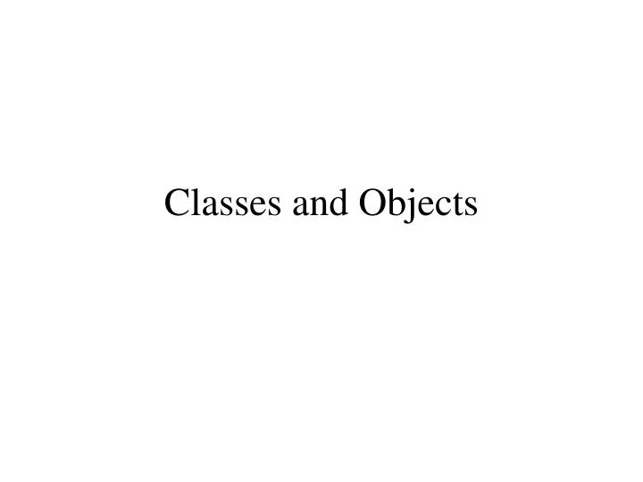Ppt Classes And Objects Powerpoint Presentation Free Download Id