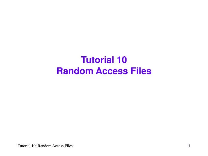 Ppt Tutorial 10 Random Access Files Powerpoint Presentation Free Download Id 871231