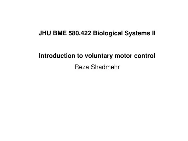 PPT - JHU BME 580.422 Biological Systems II Introduction to voluntary ...