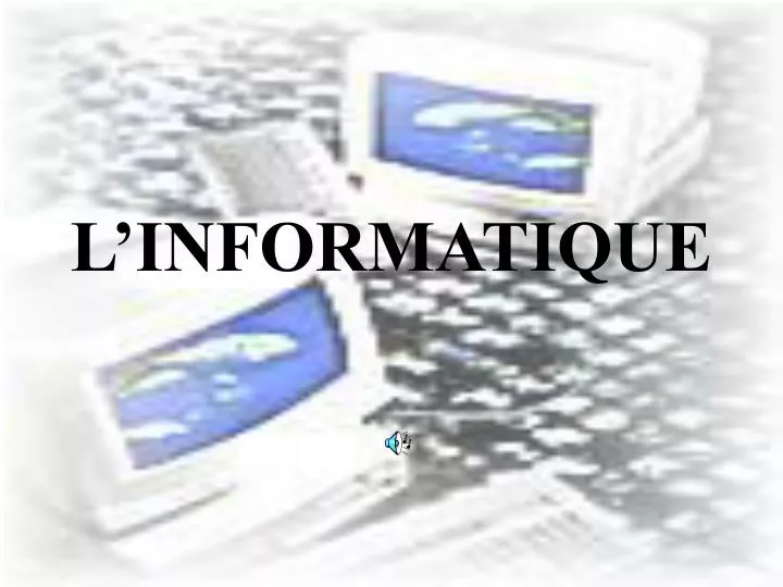 PPT - L’INFORMATIQUE PowerPoint Presentation, free download - ID:871872