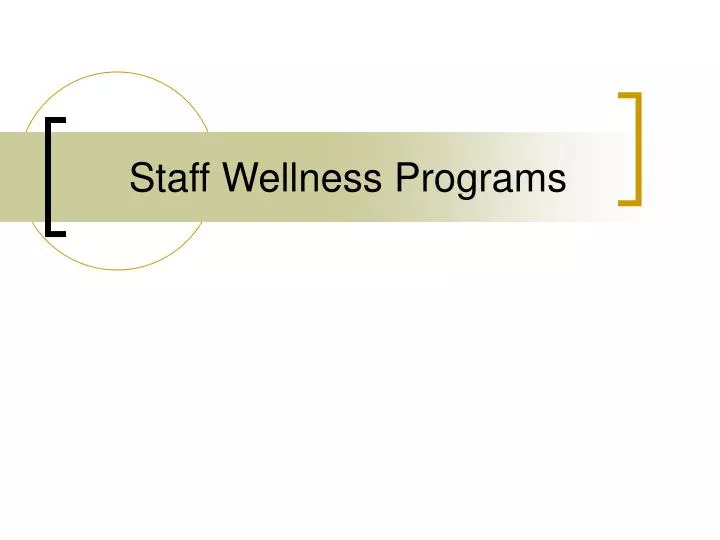 PPT - Staff Wellness Programs PowerPoint Presentation, free download ...