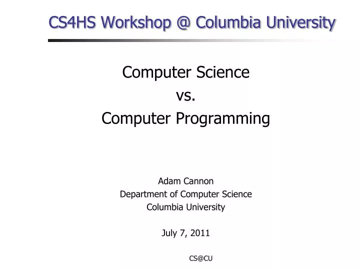 PPT - CS4HS Workshop @ Columbia University PowerPoint Presentation ...