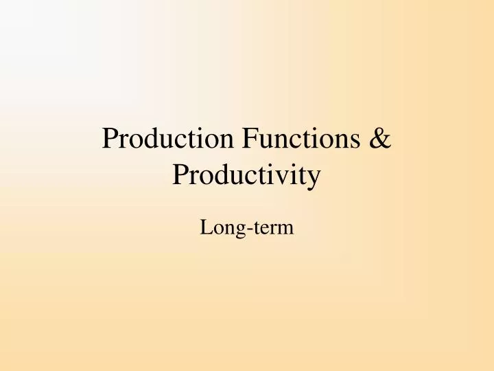 PPT - Production Functions & Productivity PowerPoint Presentation, free ...