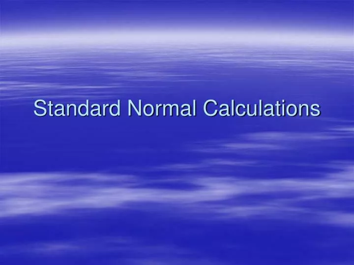 PPT - Standard Normal Calculations PowerPoint Presentation, free ...