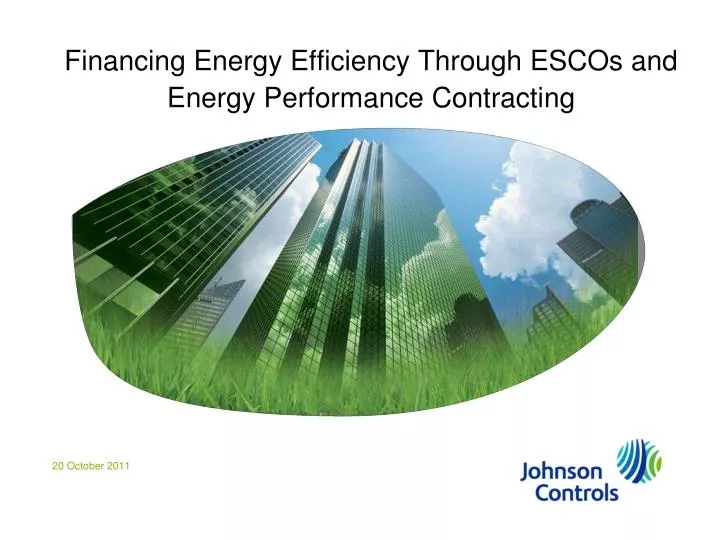PPT - Financing Energy Efficiency Through ESCOs and Energy Performance ...