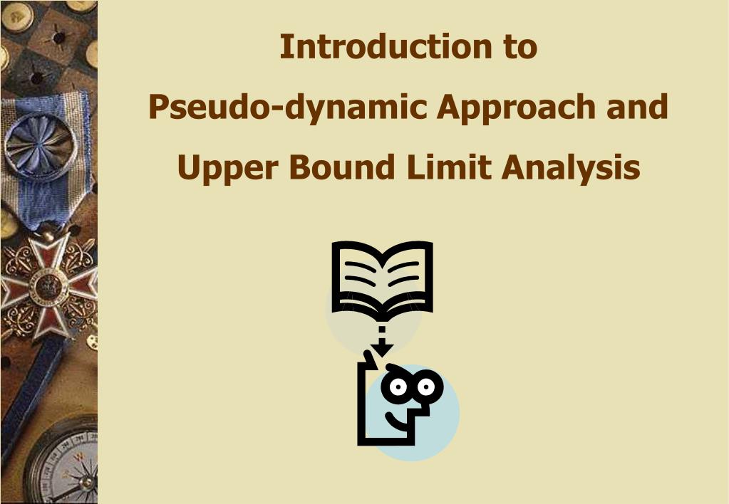 Ppt Seismic Analysis Of Some Geotechnical Problems Pseudo Dynamic Approach Powerpoint