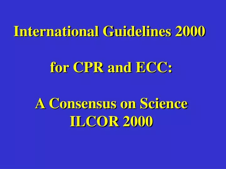 PPT - International Guidelines 2000 for CPR and ECC: A Consensus on ...