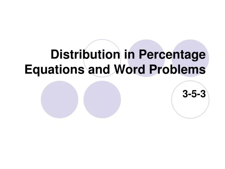 PPT - Distribution in Percentage Equations and Word Problems PowerPoint ...
