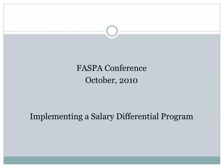 PPT - FASPA Conference October, 2010 Implementing a Salary Differential ...