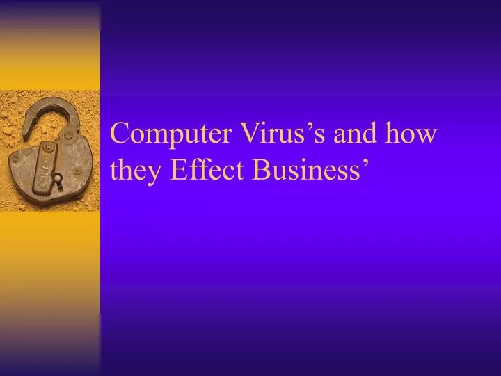 PPT - Computer Virus’s and how they Effect Business’ PowerPoint ...