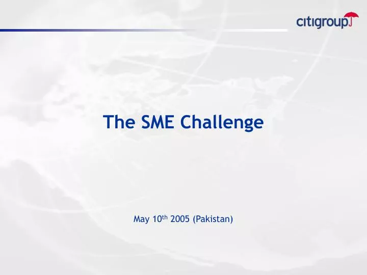 PPT - The SME Challenge PowerPoint Presentation, free download - ID:883496