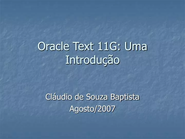PPT - Oracle Text 11G: Uma Introdução PowerPoint Presentation, free ...