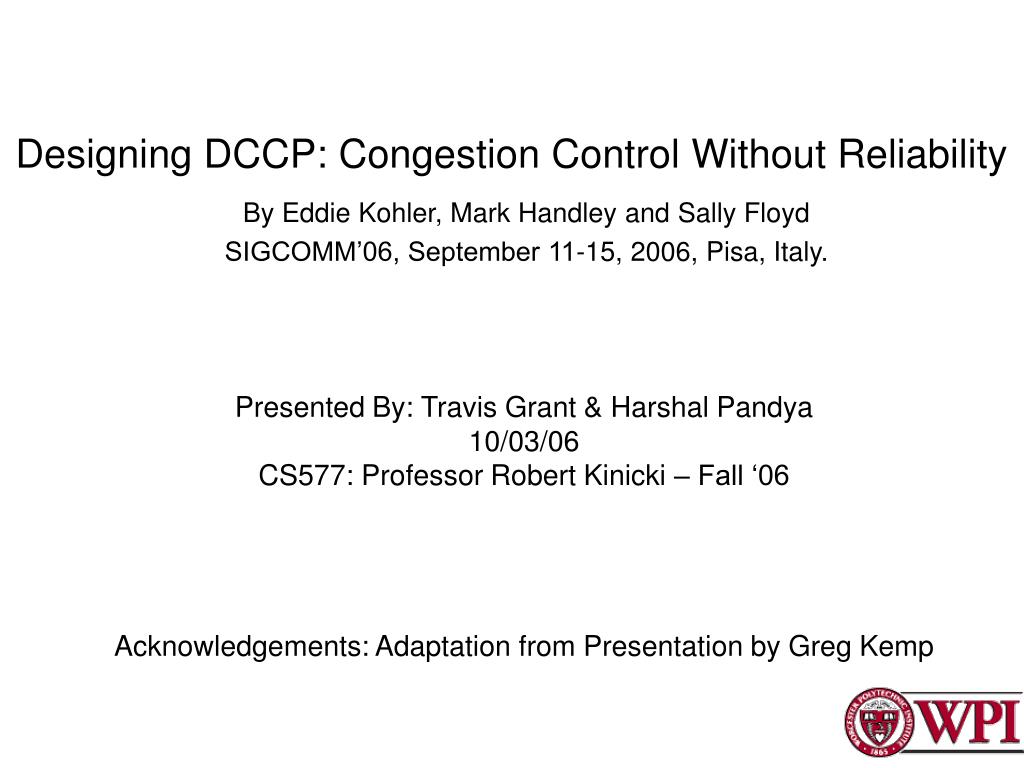 PPT - Designing DCCP: Congestion Control Without Reliability PowerPoint ...
