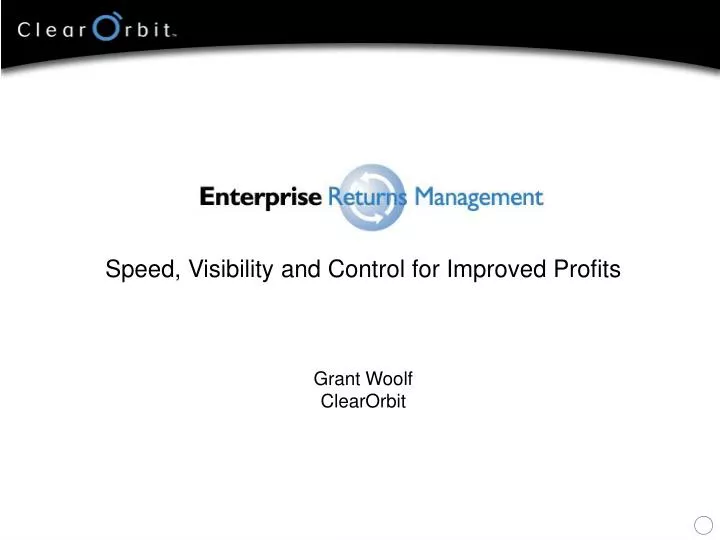 PPT - Speed, Visibility and Control for Improved Profits Grant Woolf ...