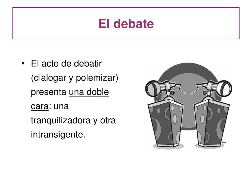 PPT - El debate PowerPoint Presentation, free download - ID:896830 PPT - El debate PowerPoint Presentation, free download - ID:896830
