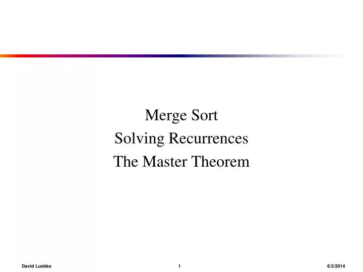 Ppt Merge Sort Solving Recurrences The Master Theorem Powerpoint Presentation Id899281
