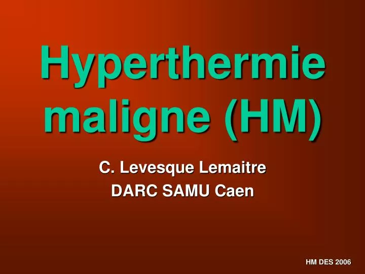 PPT - Hyperthermie maligne (HM) PowerPoint Presentation, free download - ID:900254