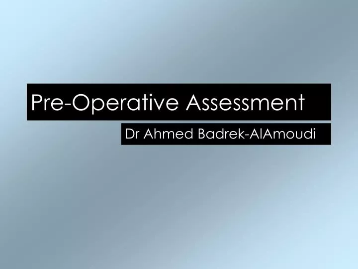 PPT - Pre-Operative Assessment PowerPoint Presentation, free download ...