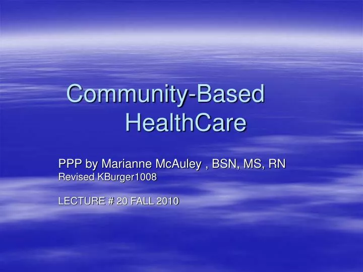 PPT - Community-Based HealthCare PowerPoint Presentation, free download ...