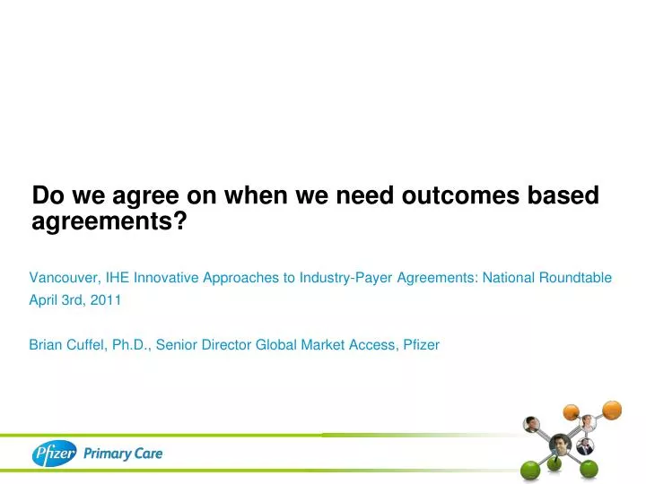 PPT - Do we agree on when we need outcomes based agreements? PowerPoint ...