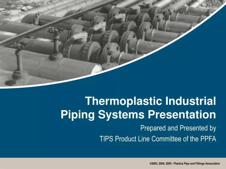 PPT - Thermoplastic Industrial Piping Systems Presentation PowerPoint Presentation - ID:90477