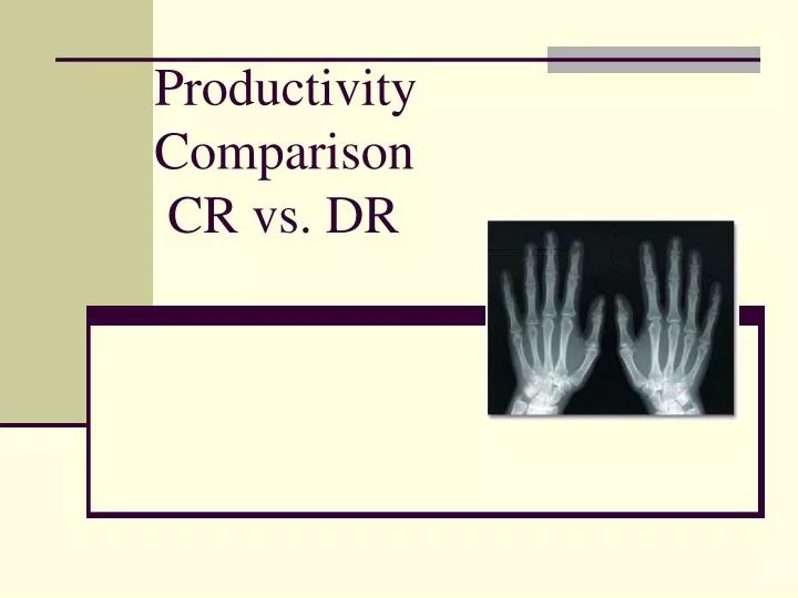 PPT - Productivity Comparison CR vs. DR PowerPoint Presentation, free ...