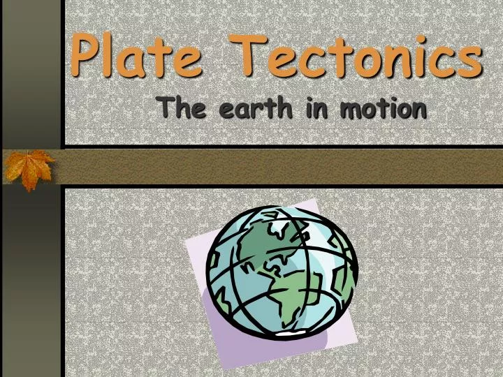 PPT - Plate Tectonics PowerPoint Presentation, free download - ID:908802