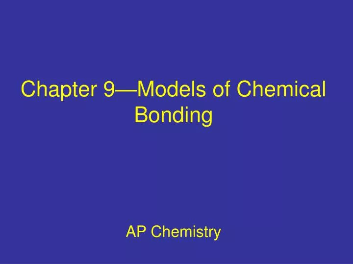 PPT - Chapter 9—Models of Chemical Bonding PowerPoint Presentation ...