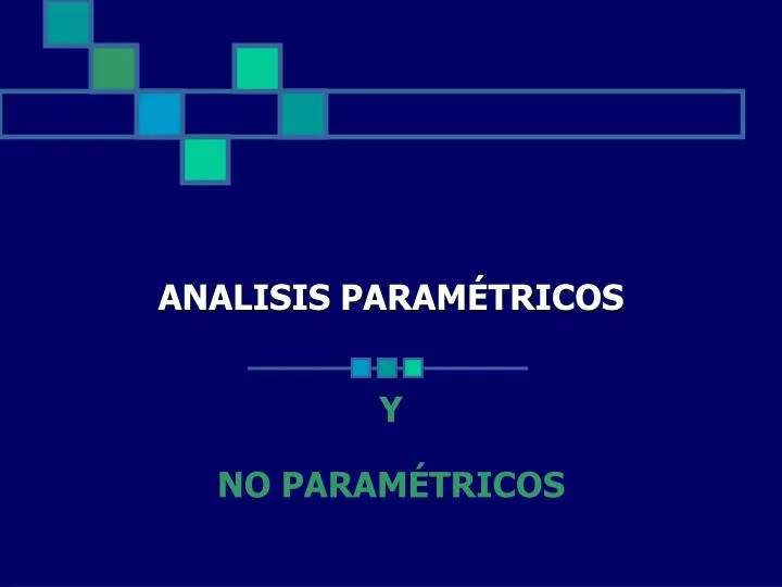 PPT - ANALISIS PARAMÉTRICOS PowerPoint Presentation, free download - ID:908863