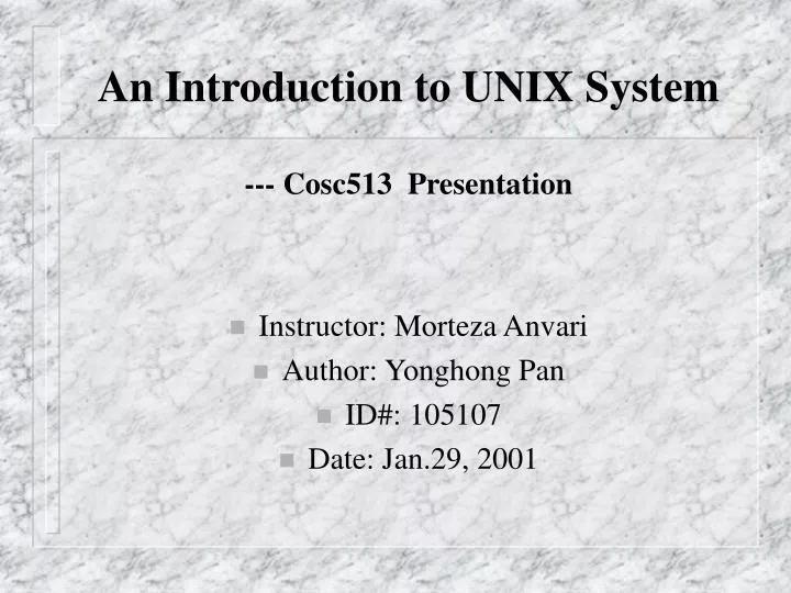PPT - An Introduction to UNIX System --- Cosc513 Presentation ... PPT - An Introduction to UNIX System --- Cosc513 Presentation ...