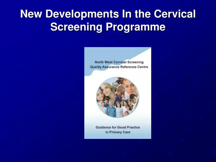 PPT - New Developments In the Cervical Screening Programme PowerPoint ...