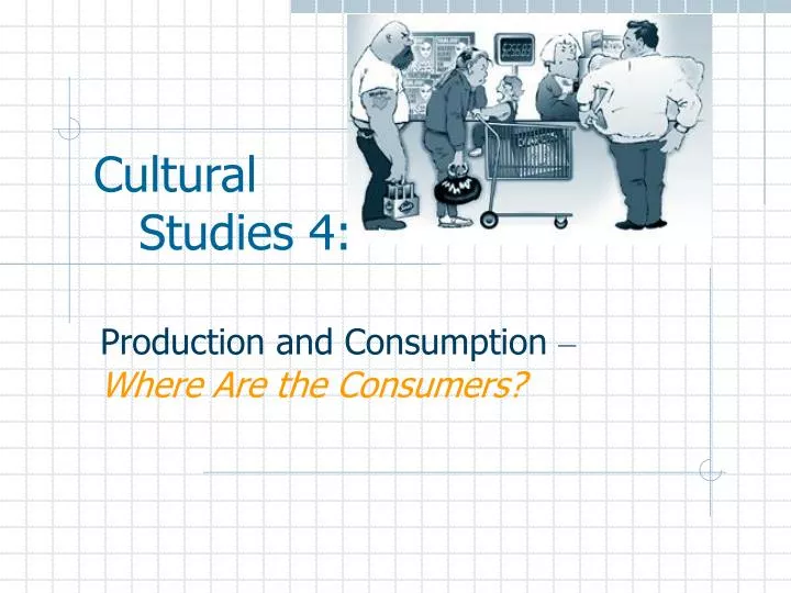 PPT - Cultural Studies 4: PowerPoint Presentation, free download - ID ...