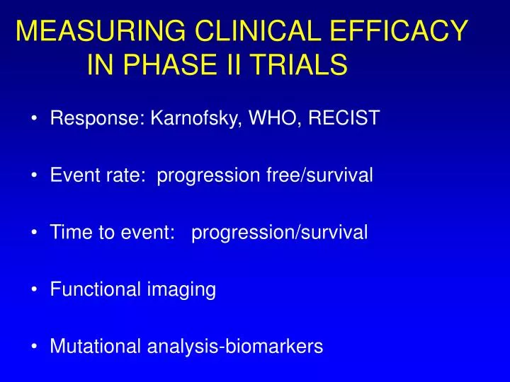 PPT - MEASURING CLINICAL EFFICACY IN PHASE II TRIALS PowerPoint ...