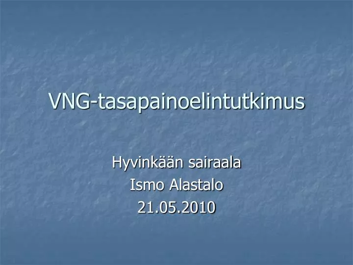 PPT - VNG-tasapainoelintutkimus PowerPoint Presentation, free download ...