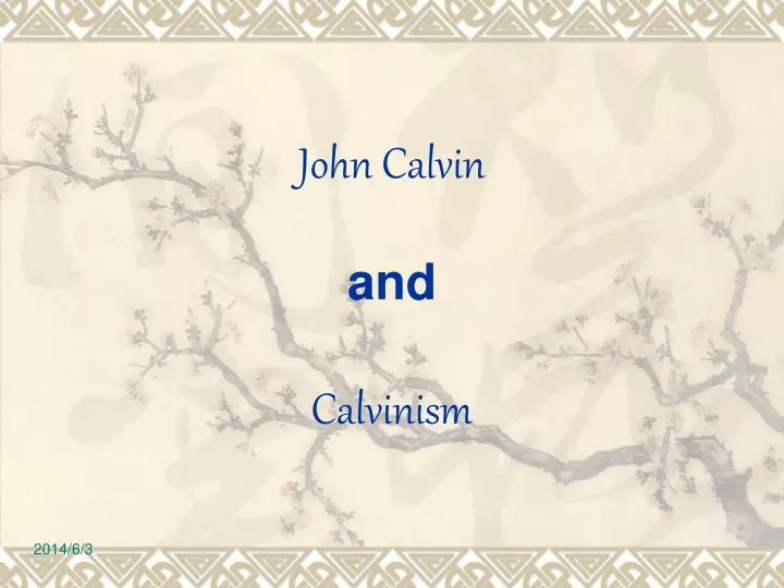 PPT - John Calvin and Calvinism PowerPoint Presentation, free download ...