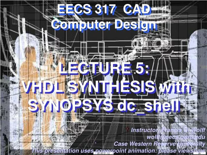 PPT - LECTURE 5: VHDL SYNTHESIS with SYNOPSYS dc_shell PowerPoint ...