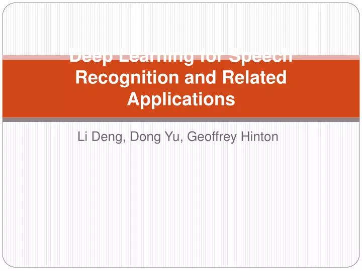 PPT - Deep Learning for Speech Recognition and Related Applications ...