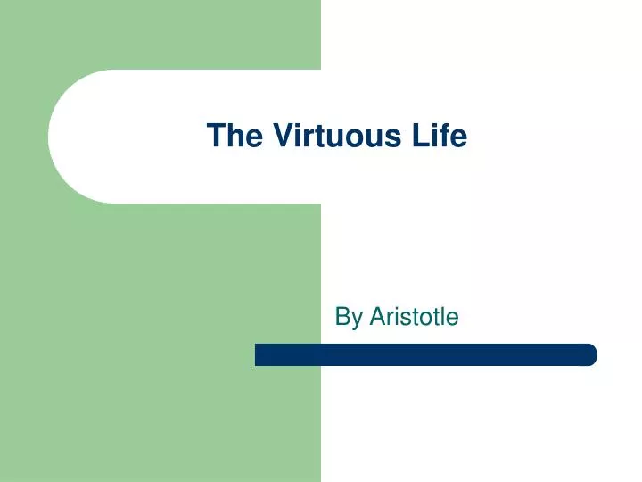 PPT - The Virtuous Life PowerPoint Presentation, free download - ID:931839