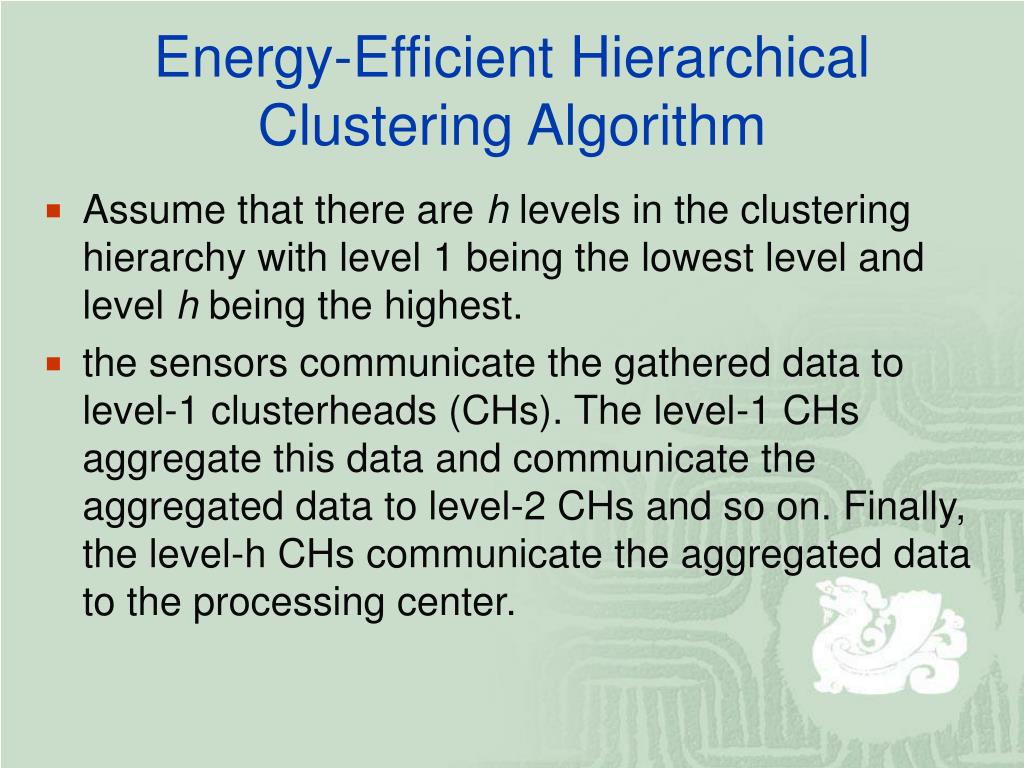 Ppt An Energy Efficient Hierarchical Clustering Algorithm For