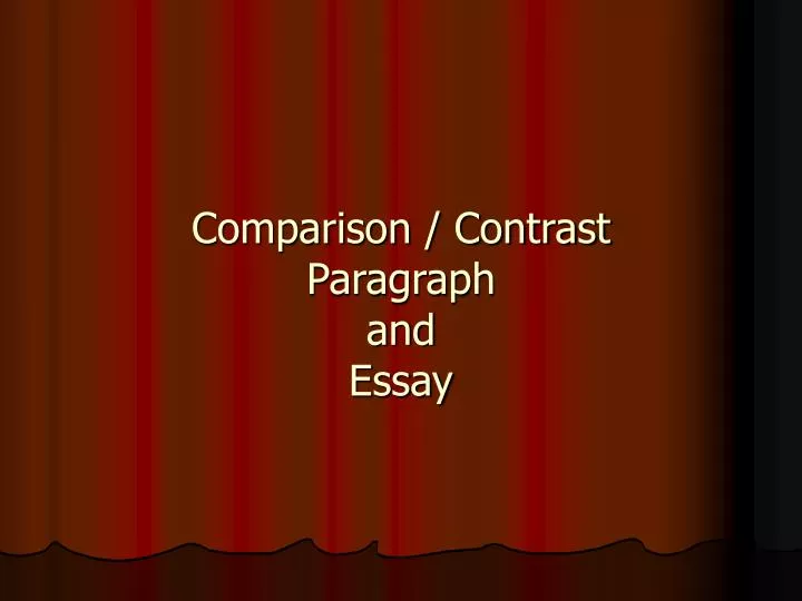 PPT - Comparison / Contrast Paragraph and Essay PowerPoint Presentation ...