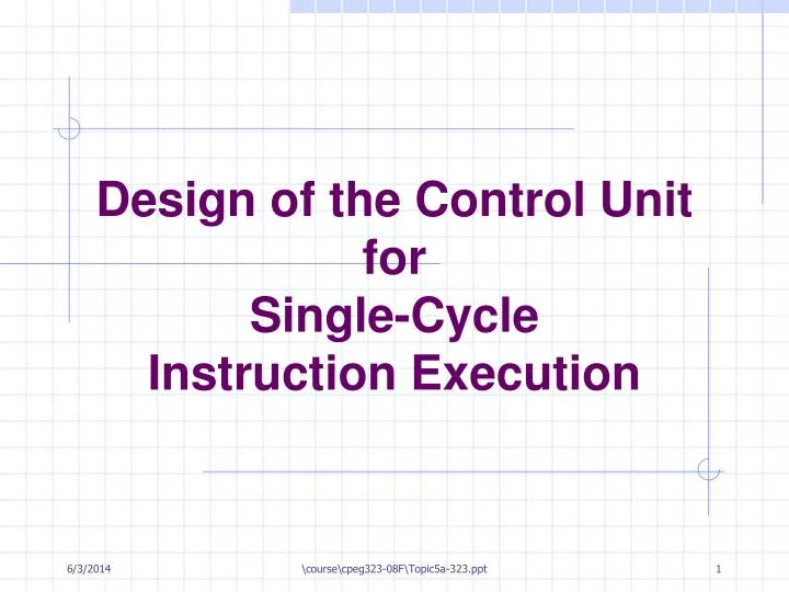 PPT - Design of the Control Unit for Single-Cycle Instruction Execution ...
