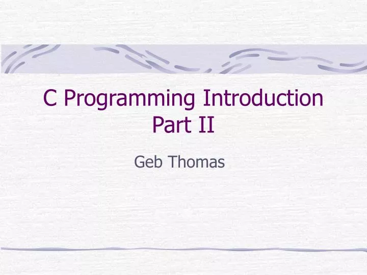 Ppt C Programming Introduction Part Ii Powerpoint Presentation Free Download Id937559