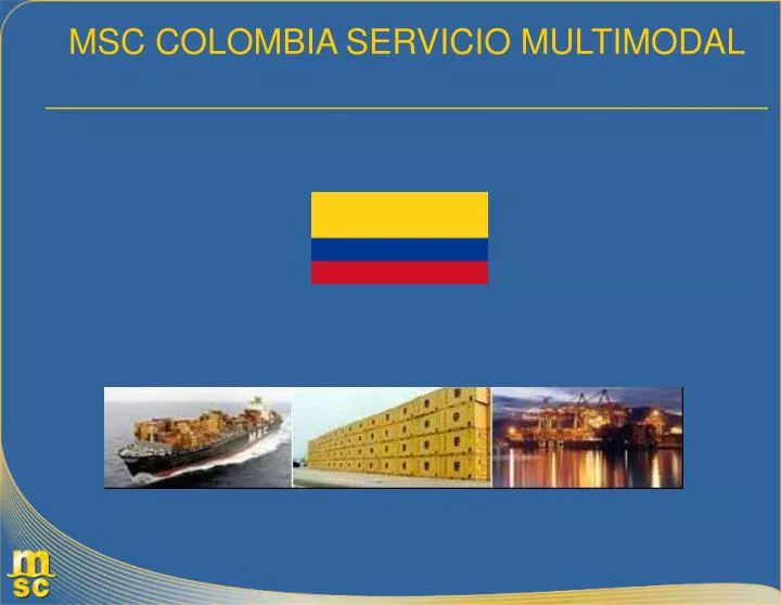 PPT - MSC COLOMBIA SERVICIO MULTIMODAL ...