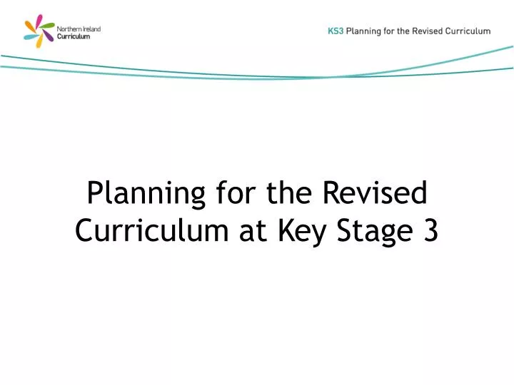 PPT - Planning for the Revised Curriculum at Key Stage 3 PowerPoint ...