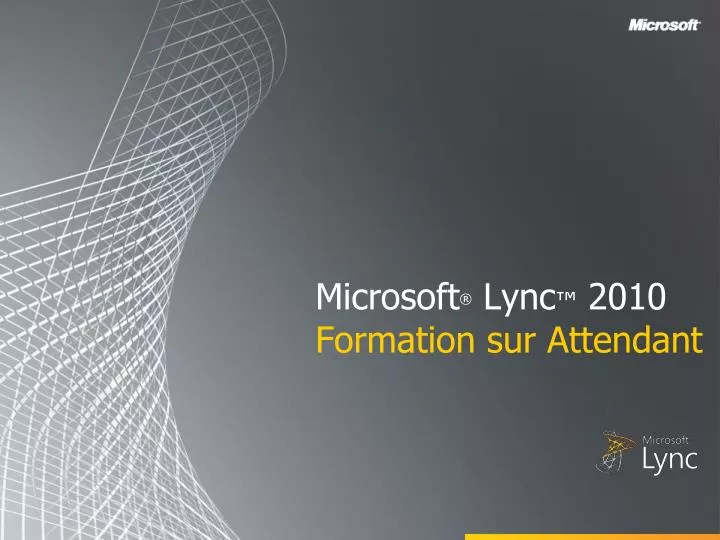 PPT - Microsoft ® Lync ™ 2010 Formation sur Attendant PowerPoint ...