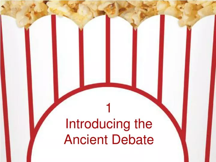 PPT - 1 Introducing the Ancient Debate PowerPoint Presentation, free ...