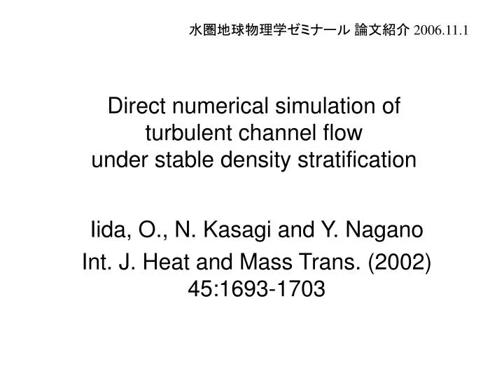 PPT - Direct numerical simulation of turbulent channel flow under stable density stratification ...