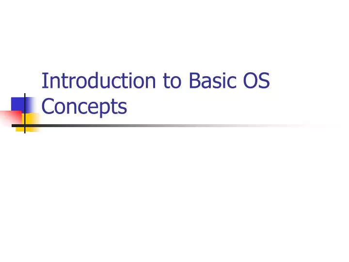 PPT - Introduction to Basic OS Concepts PowerPoint Presentation, free ...