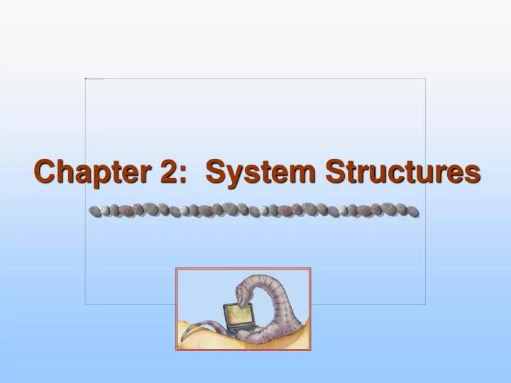 PPT - Chapter 2: System Structures PowerPoint Presentation, free ...